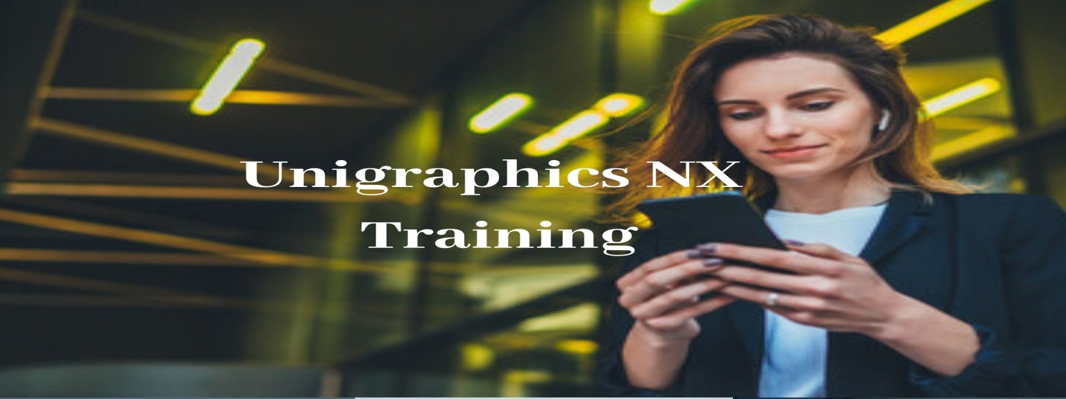 Unigraphics NX Training | Unigraphics NX Online Training