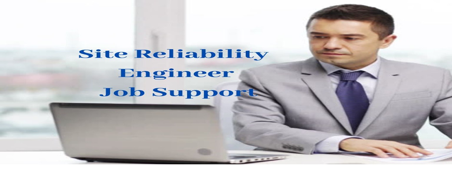 Site Reliability Engineer Job Support | Site Reliability Engineer Training
